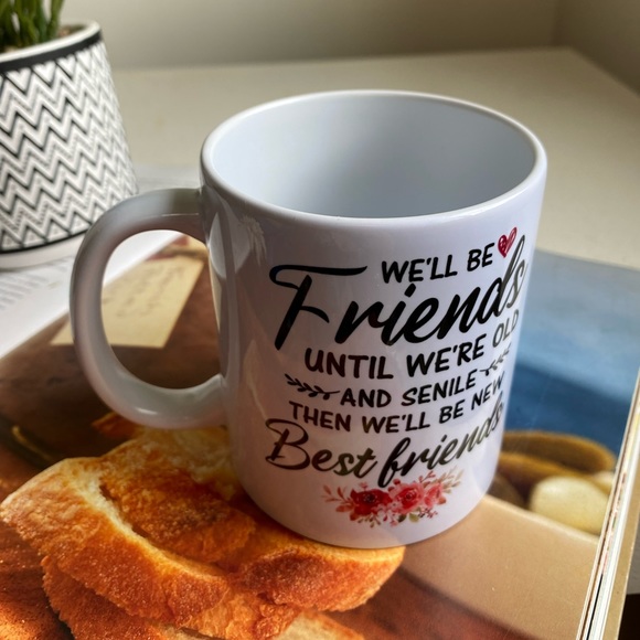 Dining | Well Be Friends Until Were Old Custom Best Friend Coffee Mugs ...